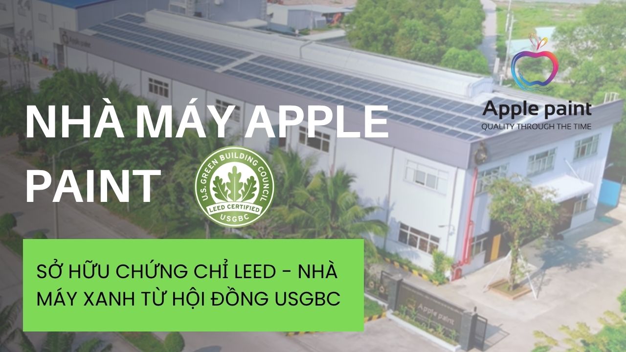 Apple Paint Nhà Máy Sản Xuất Sơn Đạt Chuẩn LEED đầu tiên tại Việt Nam.